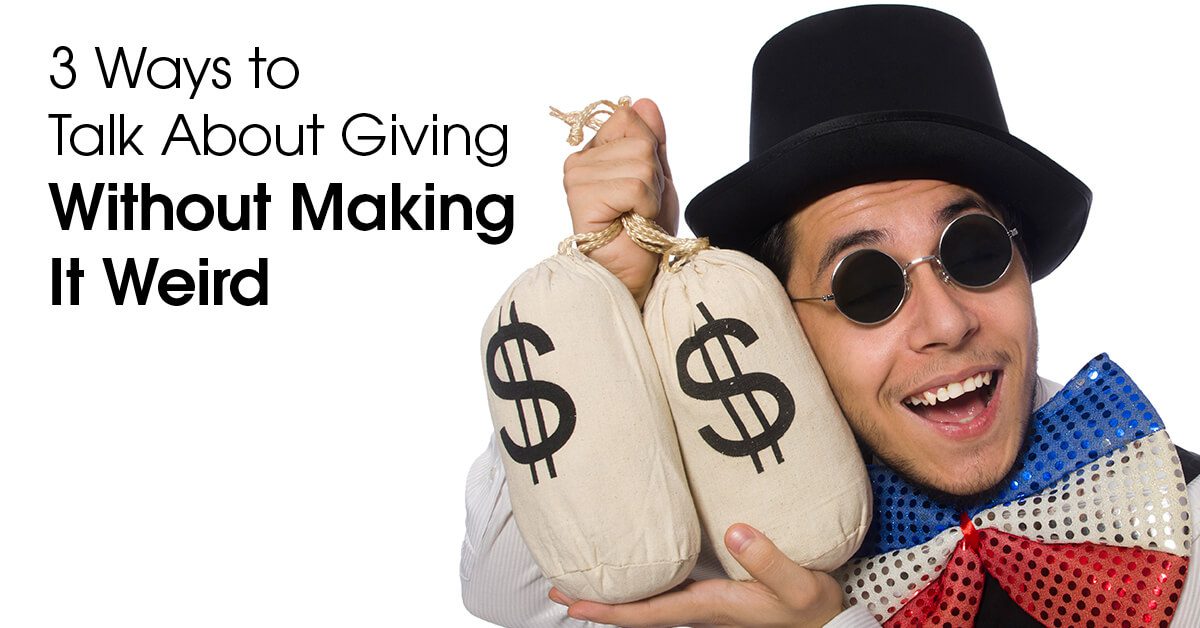 3 Ways To Talk About Giving Without Making It Weird - ChurchTechToday ...