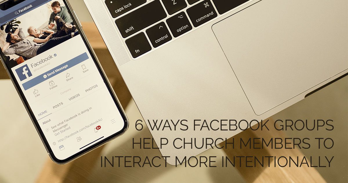 6 Ways Facebook Groups Help Church Members To Interact More ...