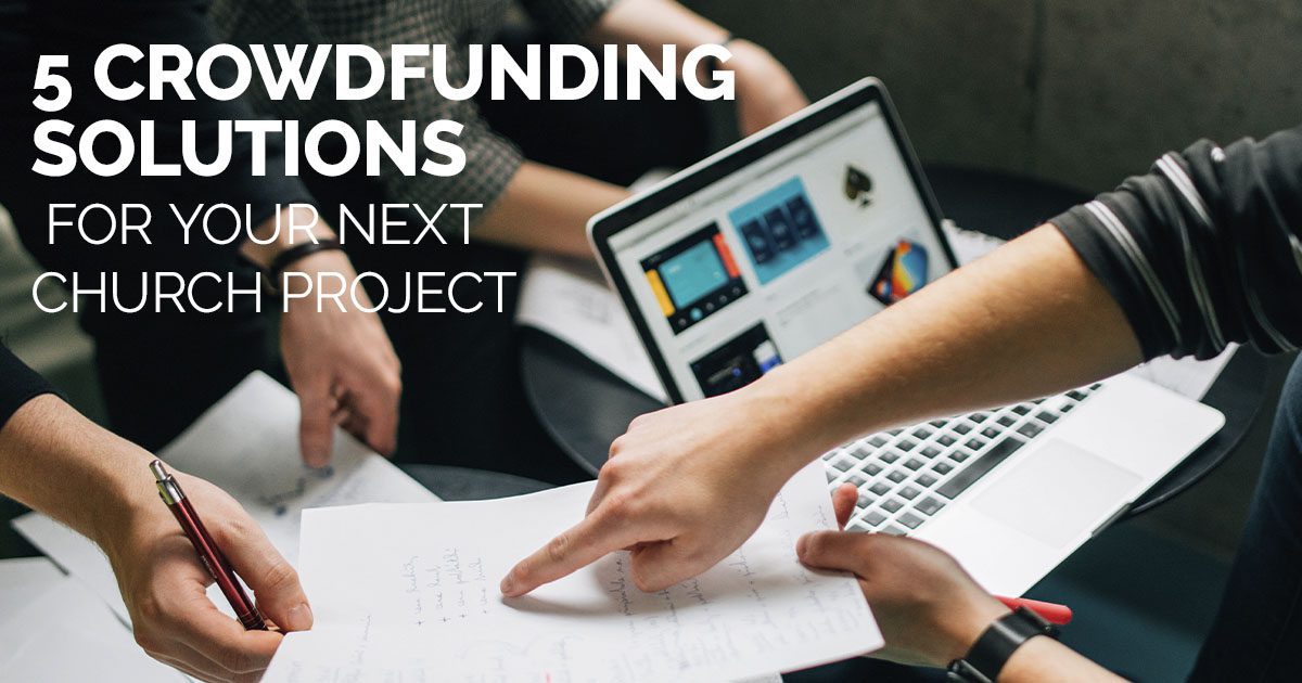 5 Crowdfunding Solutions For Your Next Church Project - ChurchTechToday ...