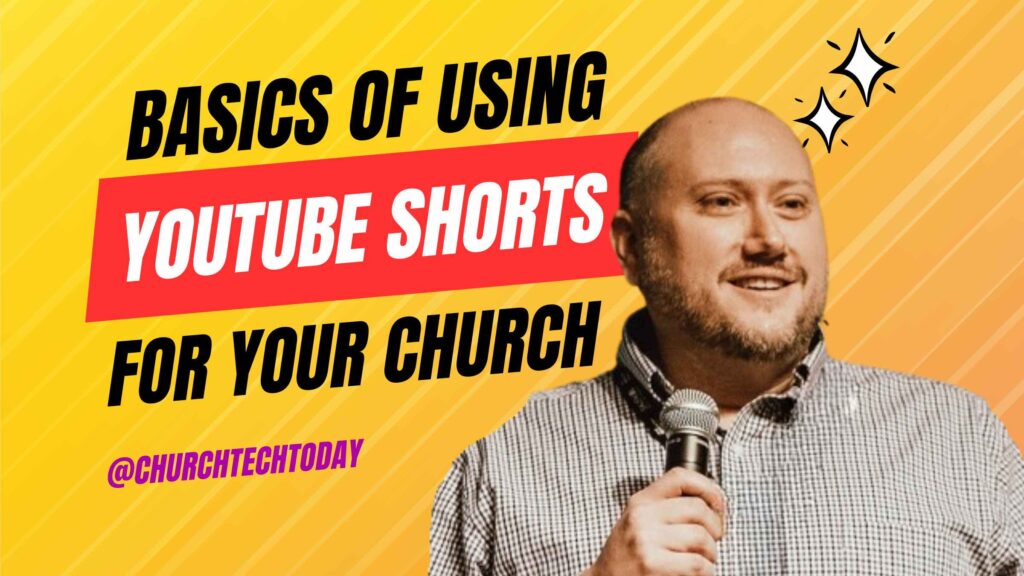Basics Of Using YouTube Shorts For Your Church - ChurchTechToday.com ...