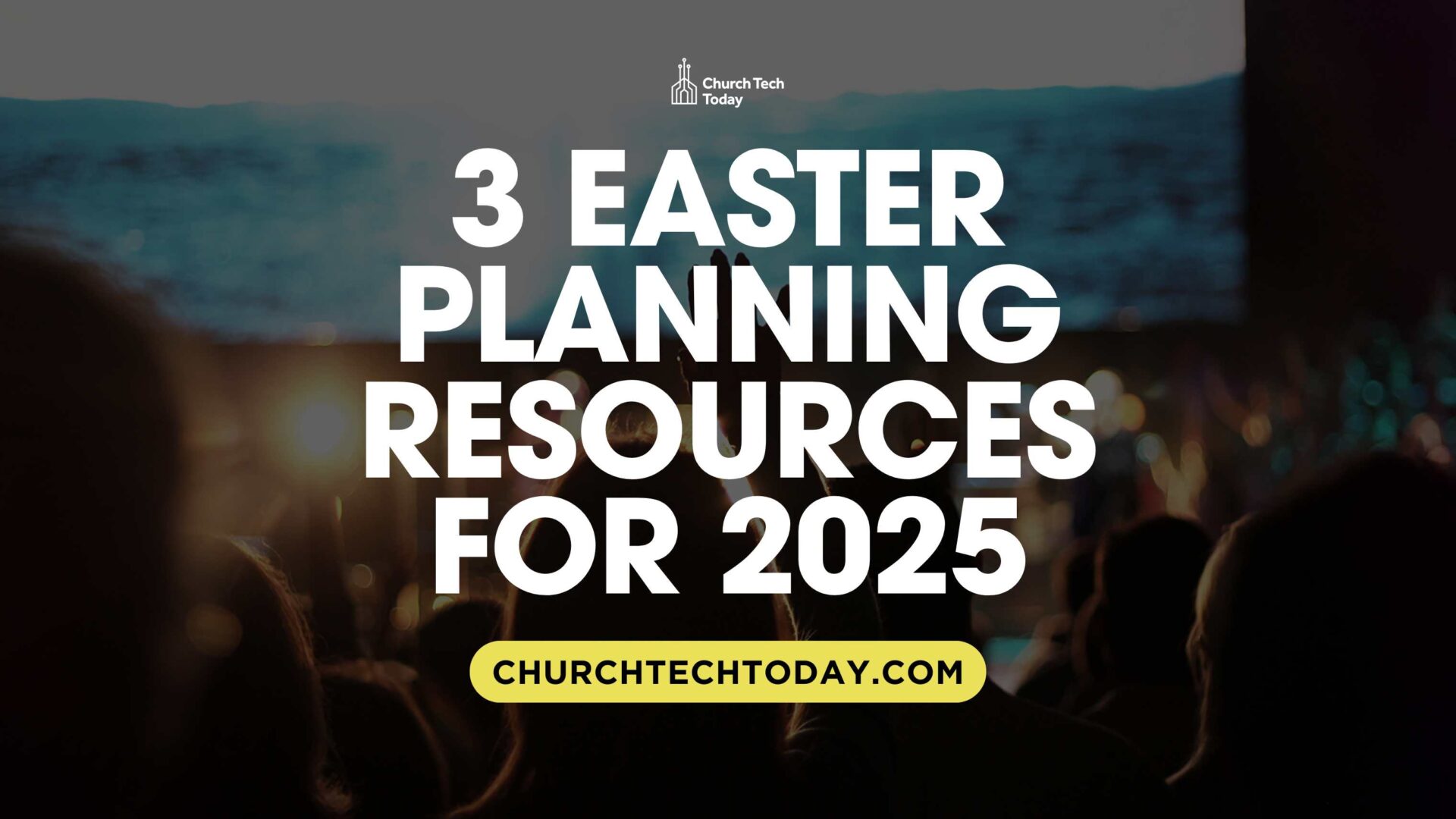 3 Easter Planning Resources For 2025 - ChurchTechToday.com | Resources ...